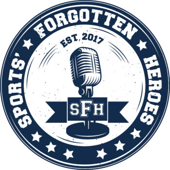 Sports' Forgotten Heroes Podcast - Part of Sports History Network